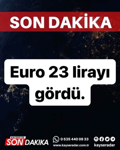 Euro 23 lirayı gördü. KayseRadar